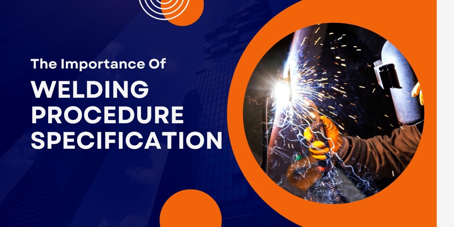 Discover the Importance of Welding Procedure Specification